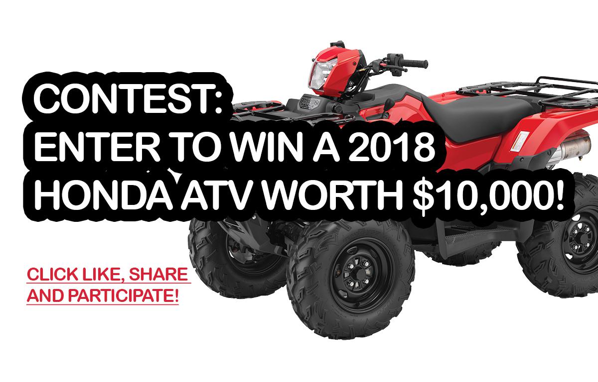 Contest: Win a 2018 Honda ATV worth $10,000!