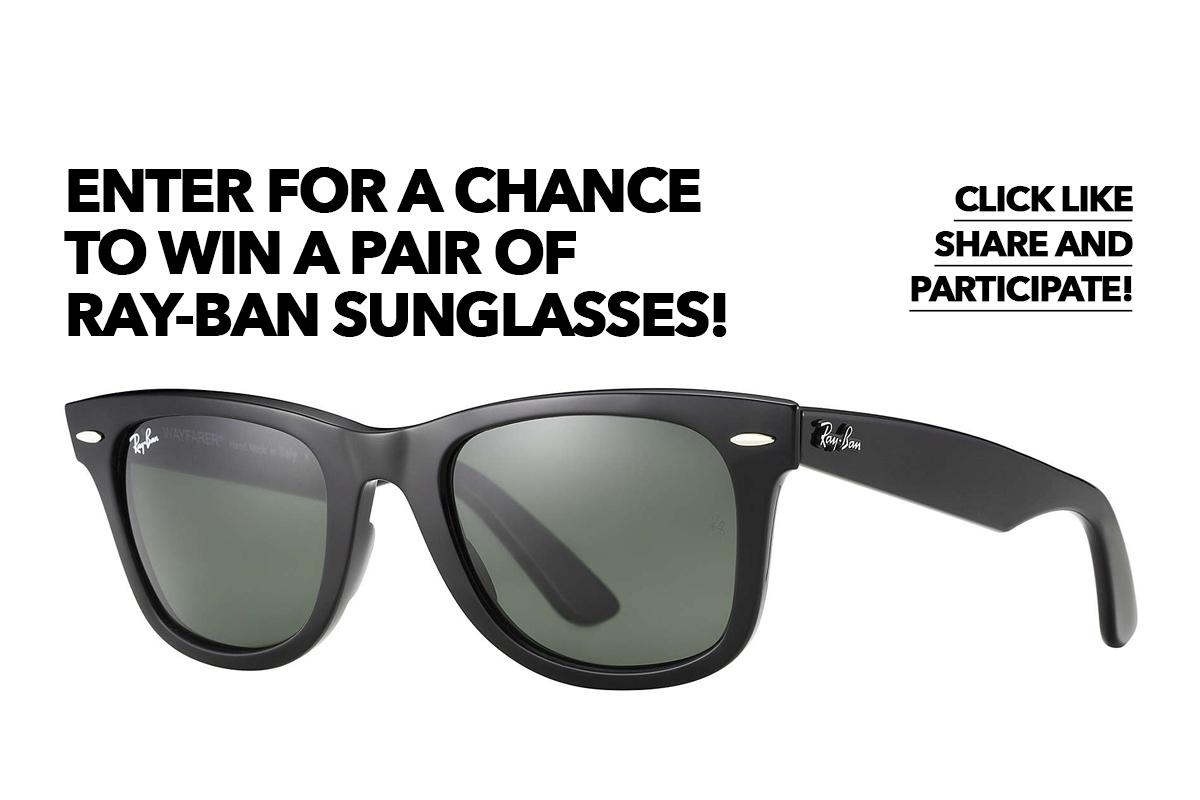 Enter to win a pair of Ray-Ban Sunglasses