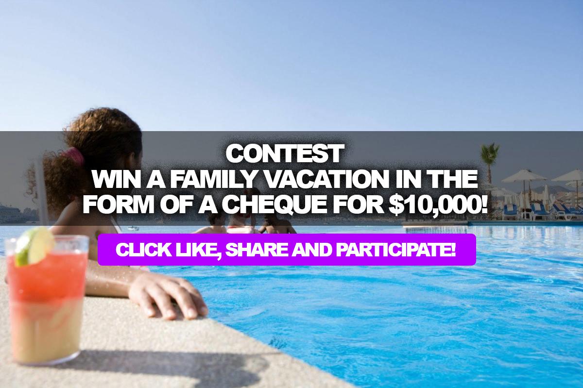 Contest: Win a family vacation in the form of a cheque for $10,000!
