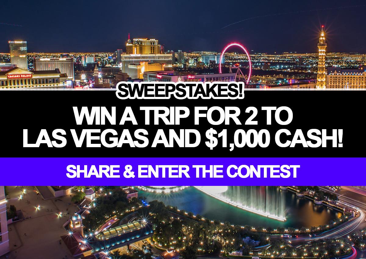 Contest : Win a trip for 2 to Las Vegas and $1,000 cash!