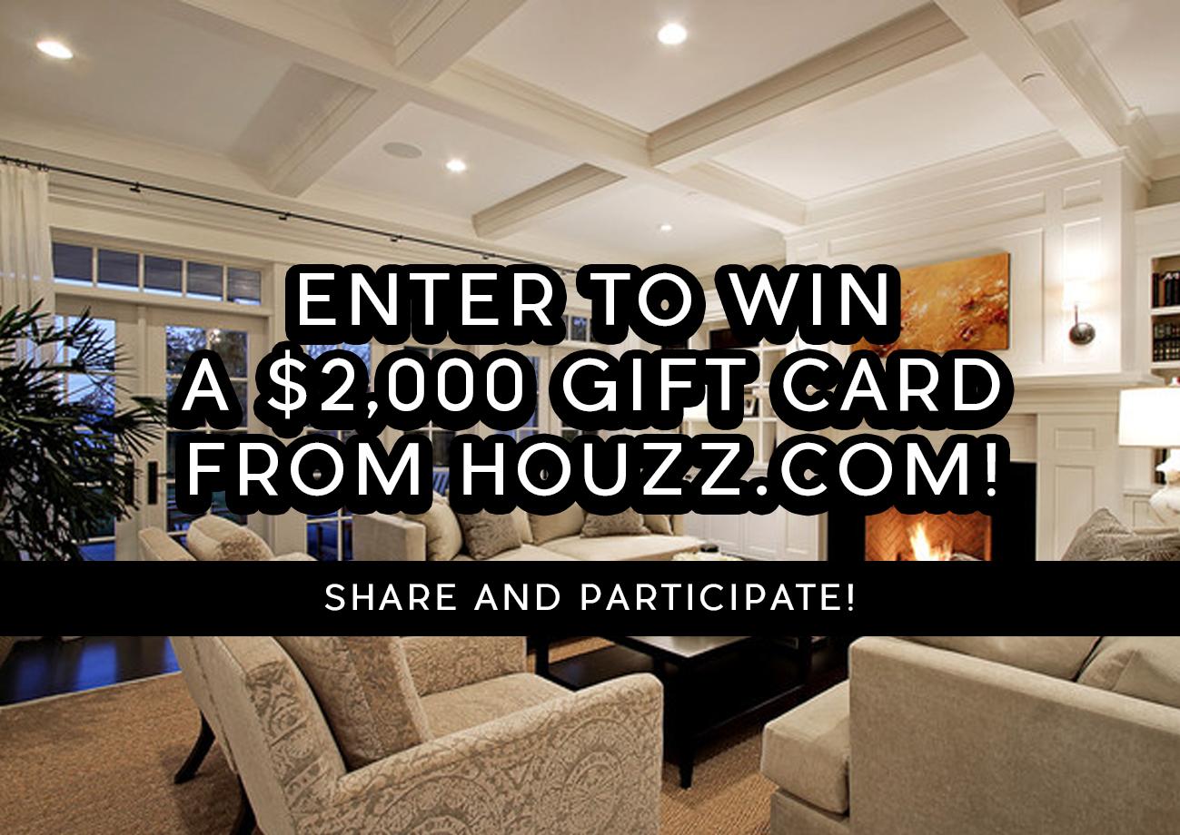 Enter to WIN a $2,000 gift card from Houzz.com!