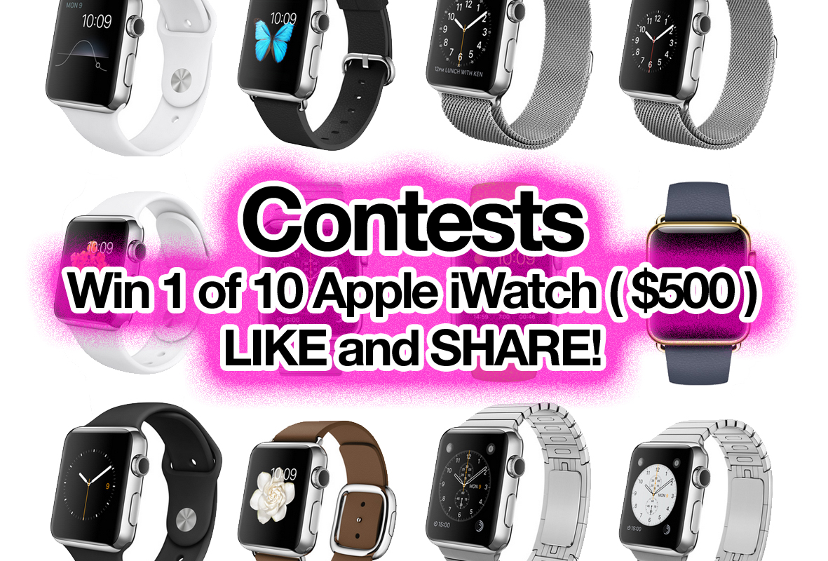 Contests: Win 1 of 10 Apple iWatch ( $500 ) - LIKE and SHARE!