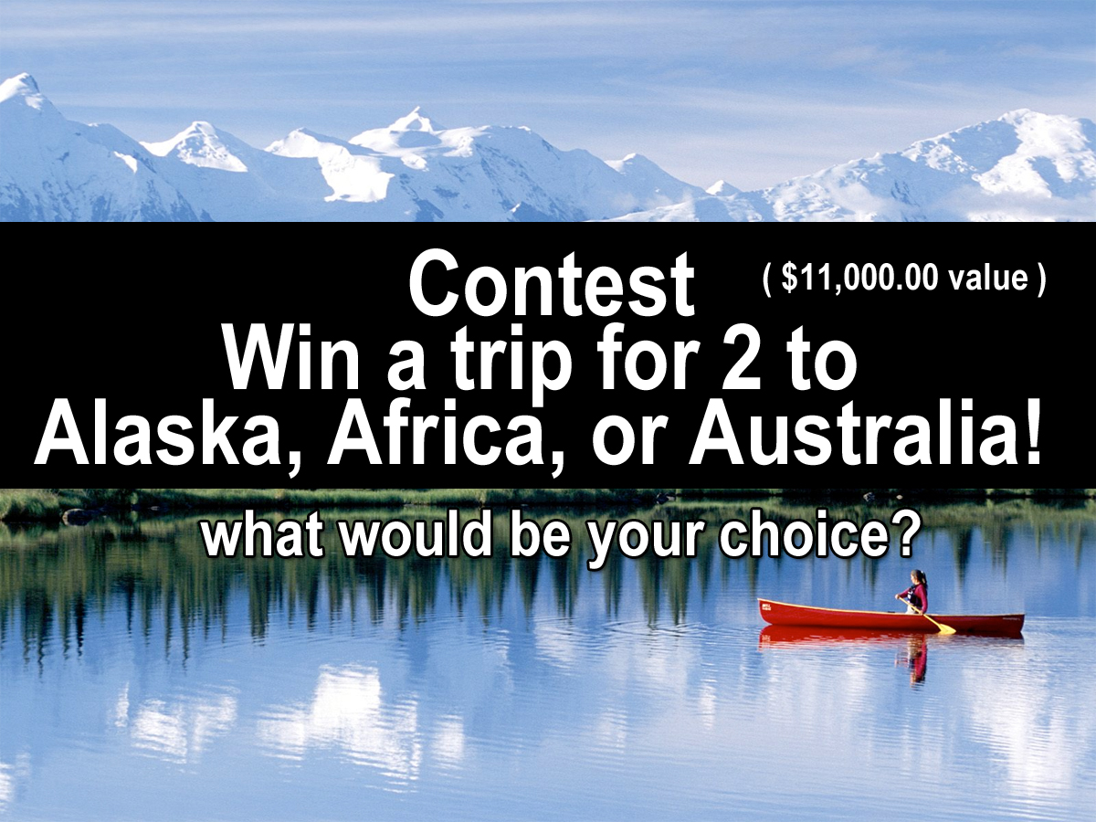 Contest: Win a trip for 2 to Alaska, Africa, or Australia! ( $11,000.00 )